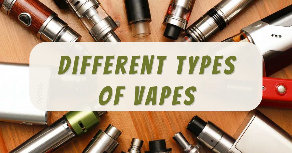 Different Types of Vapes - A Comprehensive Guide - My Vape Review